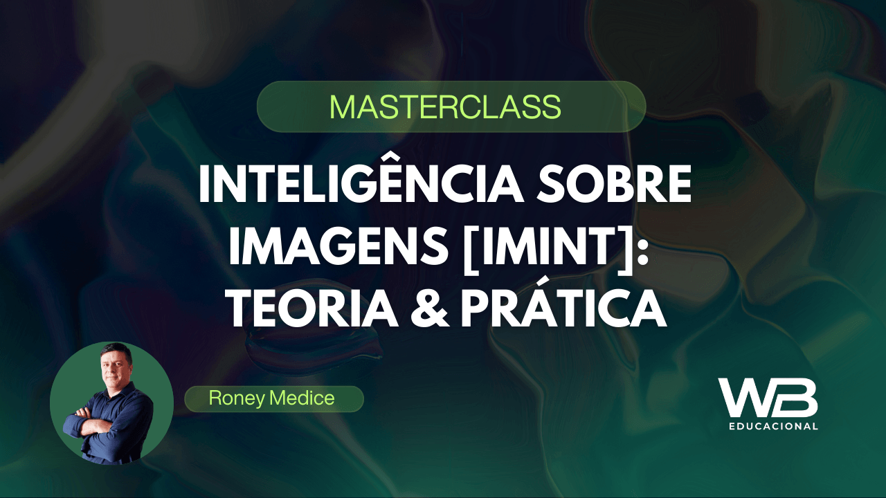Masterclass Inteligência sobre Imagens [IMINT]: Teoria & Prática - WB ...