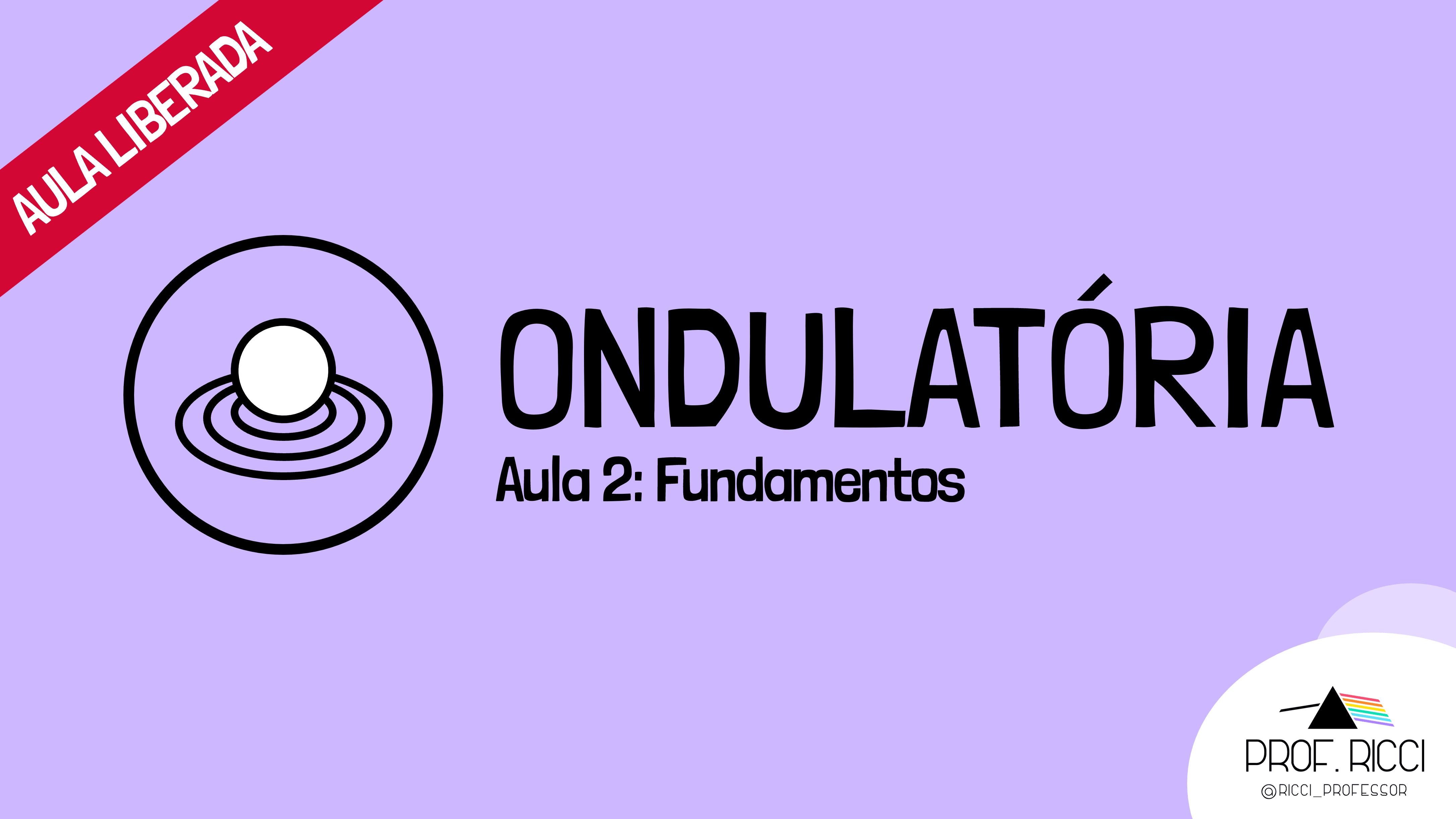[Aula Liberada] Ondulatória - Prof. Ricci